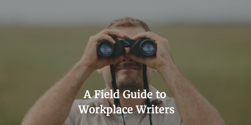 A Field Guide to Writers in the Workplace