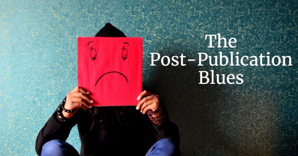 Let’s Talk about the Post-Publication Blues