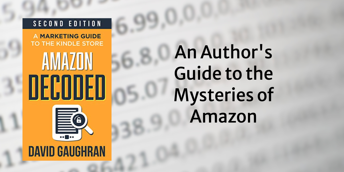 Amazon Decoded by David Gaughran (2nd Edition)